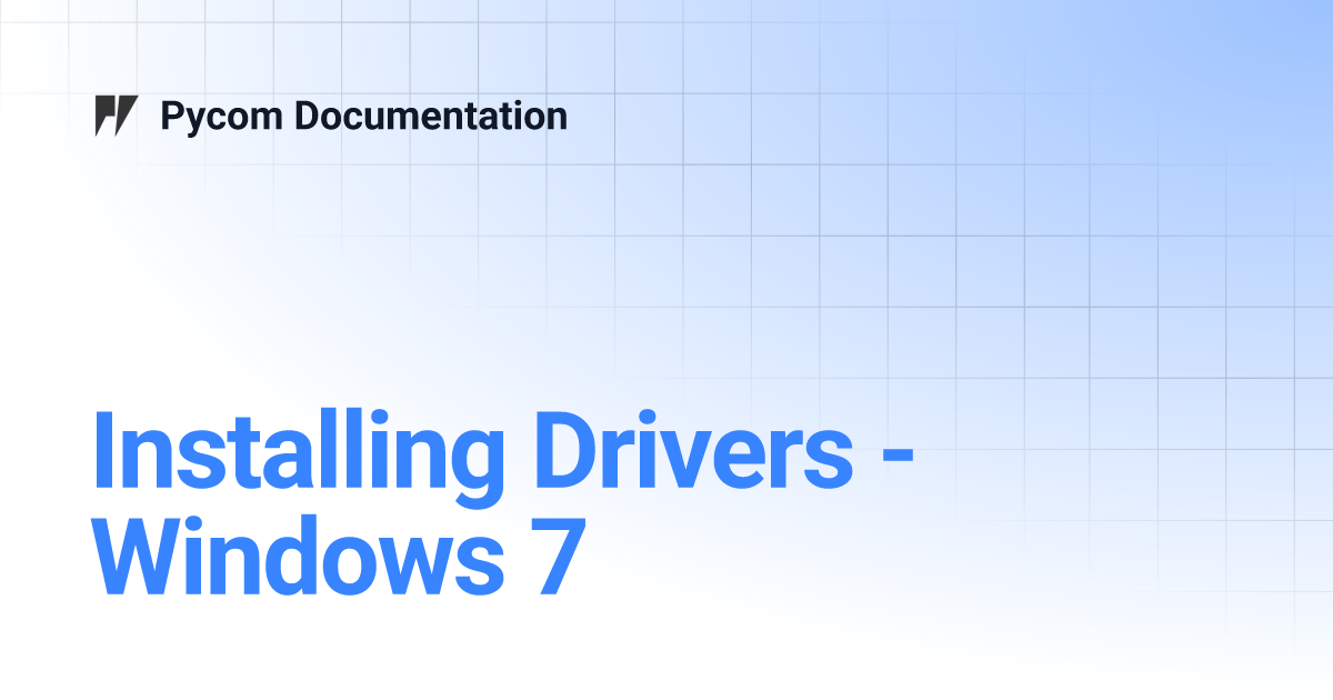Installing Drivers - Windows 7 | Pycom Documentation