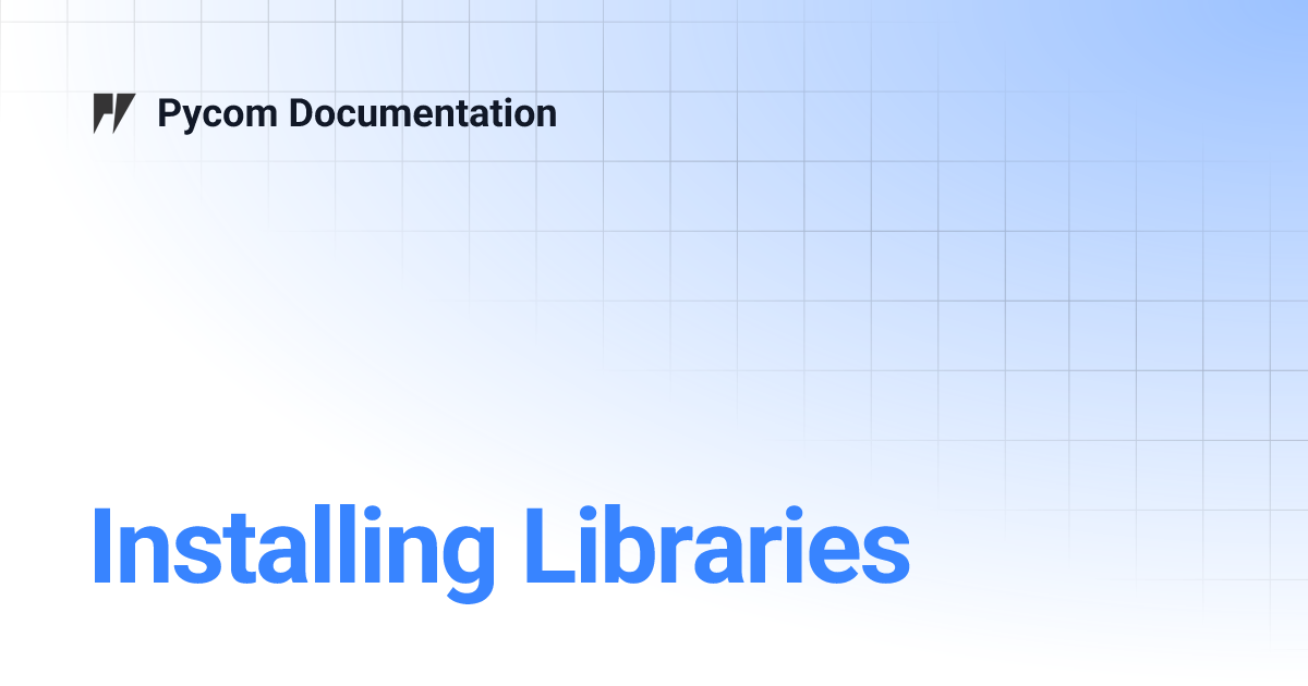 Installing Libraries | Pycom Documentation