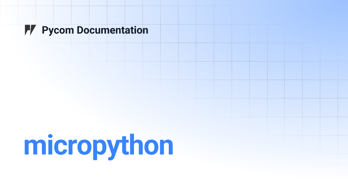 micropython | Pycom Documentation