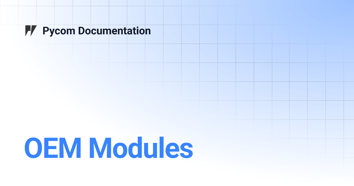 OEM Modules | Pycom Documentation